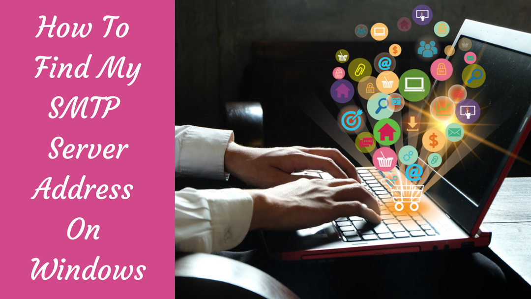 How To Find My SMTP Server Address On Windows