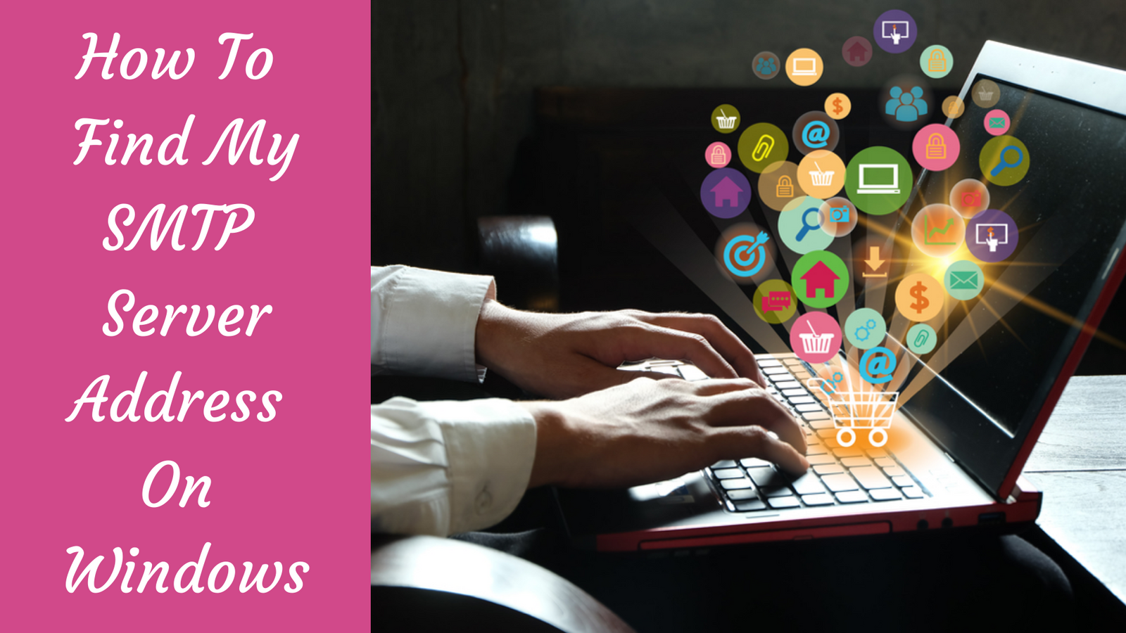 How To Find My SMTP Server Address On Windows