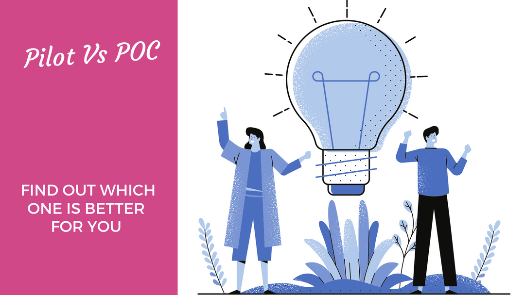 Pilot Vs POC: Find Out Which One Is Better For You