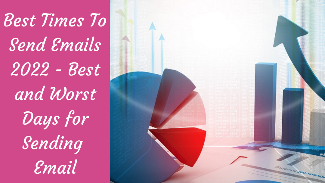 Best Times To Send Emails 2022 - Best and Worst Days for Sending Email