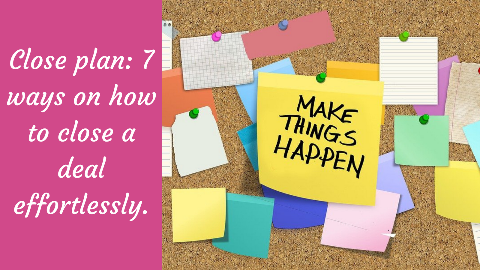 Close Plan: 7 Ways On How To Close A Deal Effortlessly