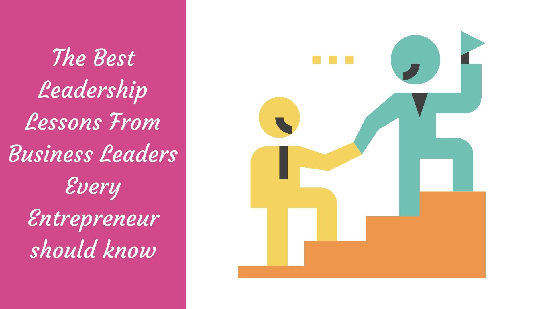 The Best Leadership Lessons From Business Leaders Every Entrepreneur