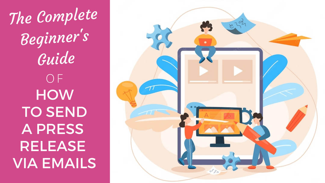 The Complete Beginner's Guide Of How To Send A Press Release Via Emails