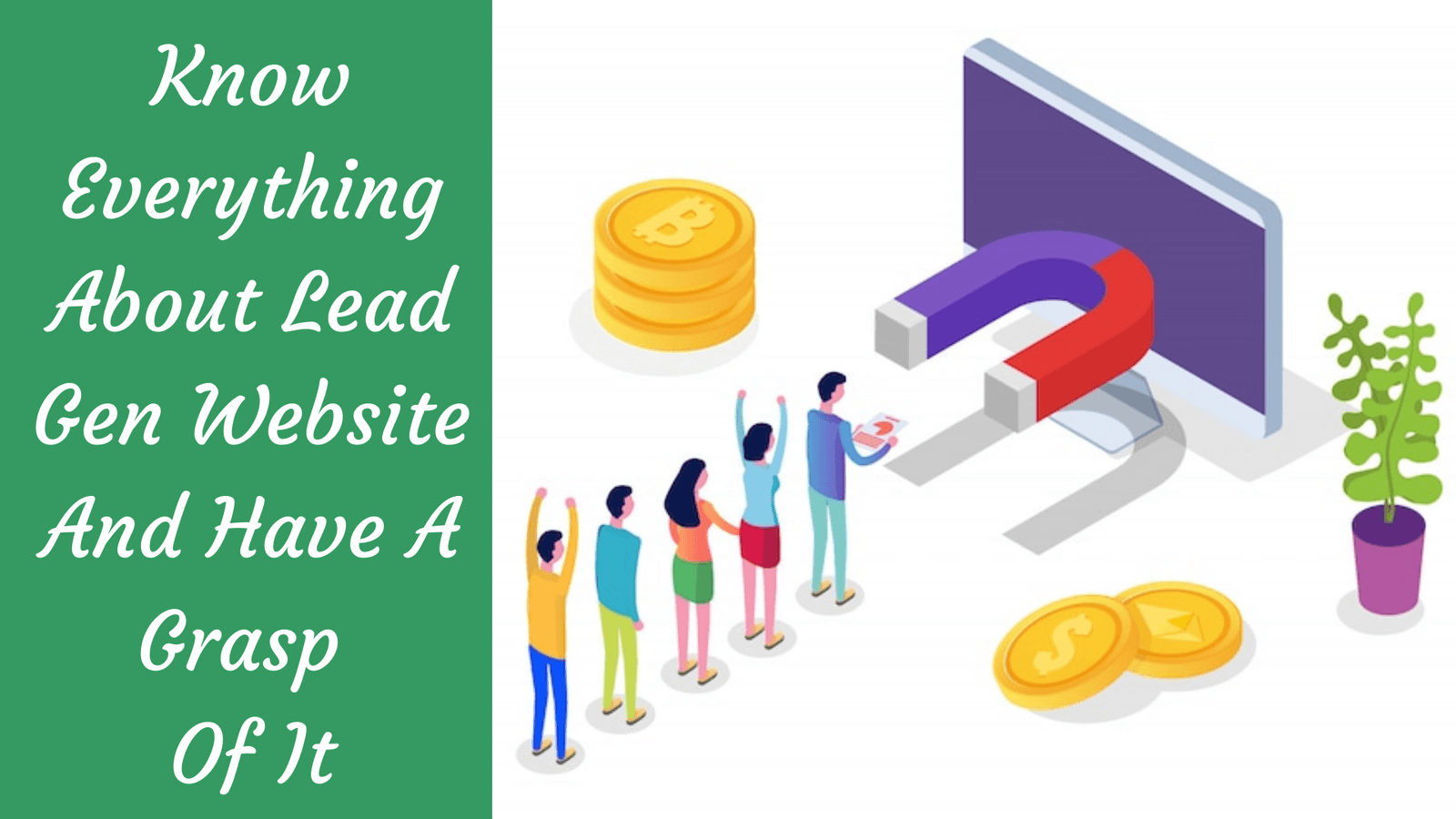 Know Everything About Lead Gen Website And Have A Grasp Of It