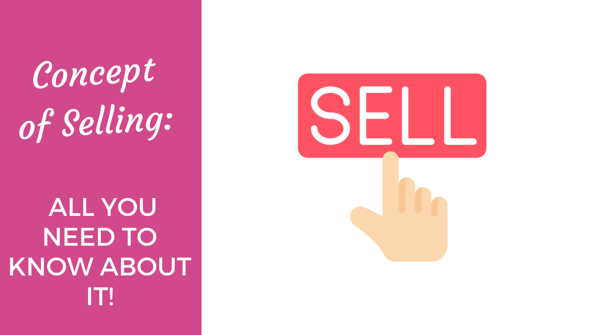Concept Of Selling: All You Need To Know About It!