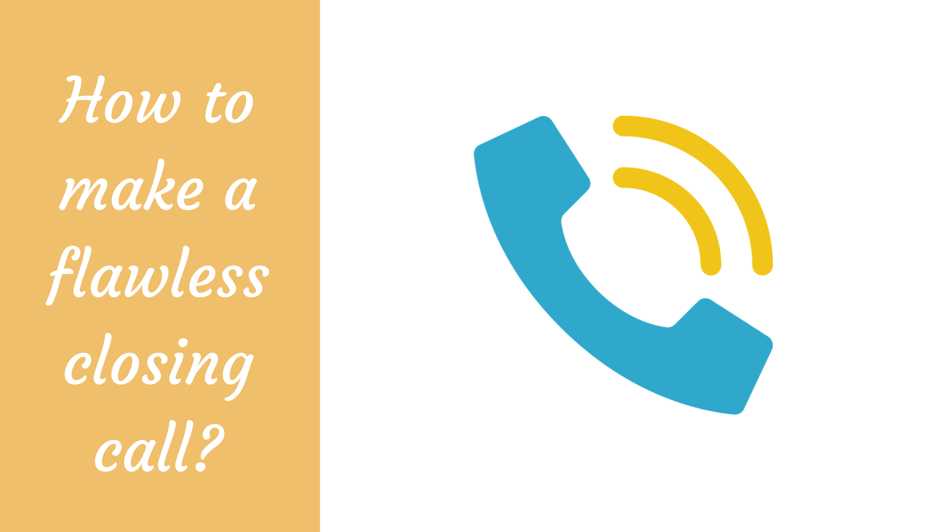 How To Make A Flawless Closing Call?