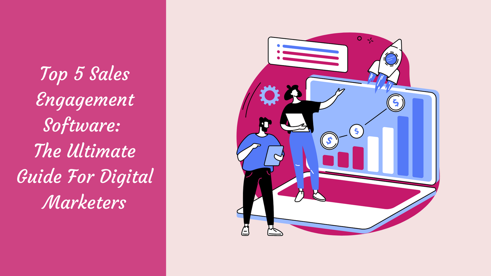 Top 5 Sales Engagement Software: The Ultimate Guide For Digital Marketers