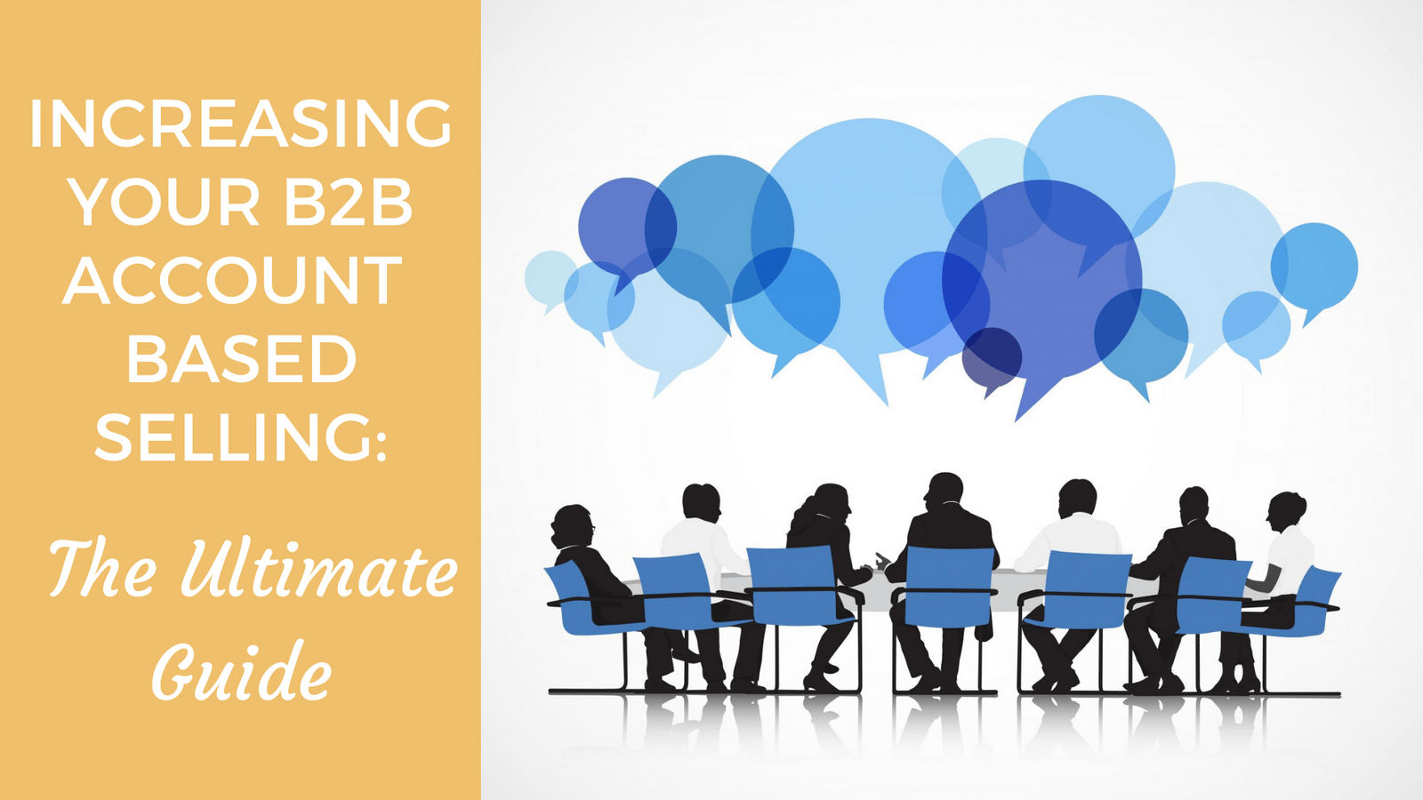 Increasing Your B2B Account Based Selling: The Ultimate Guide