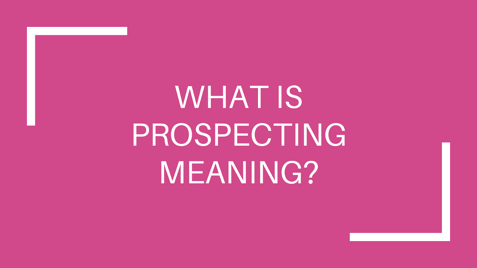 What Is Prospecting Meaning? Why Every Business Needs A Prospecting System