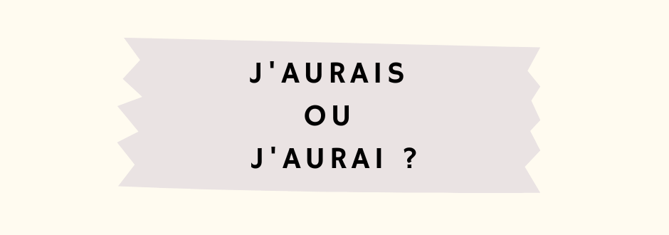 J'aurais ou j'aurai ? - OrthographIQ