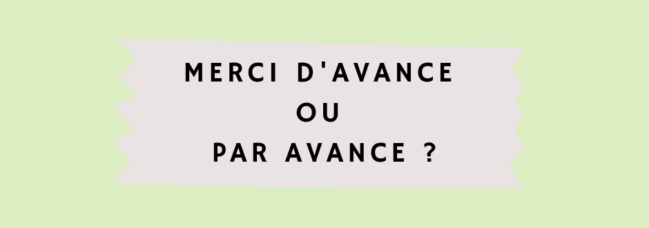 Merci d'avance ou par avance ? - OrthographIQ