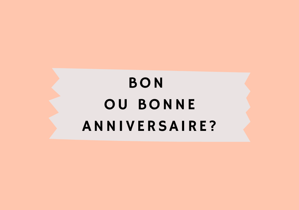 Bon ou bonne anniversaire ? - OrthographIQ