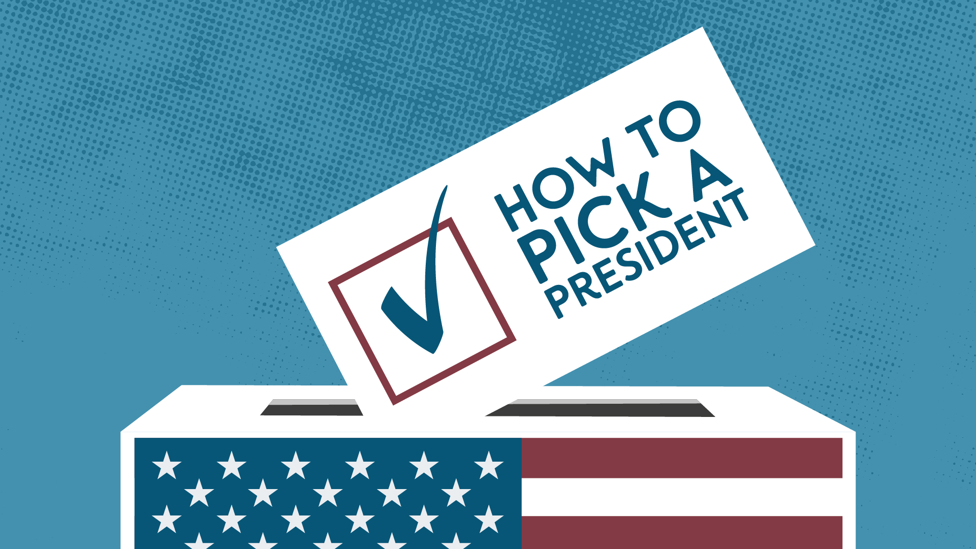 How to Pick a President