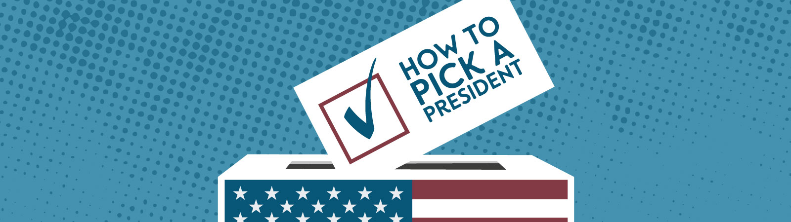 How to Pick a President
