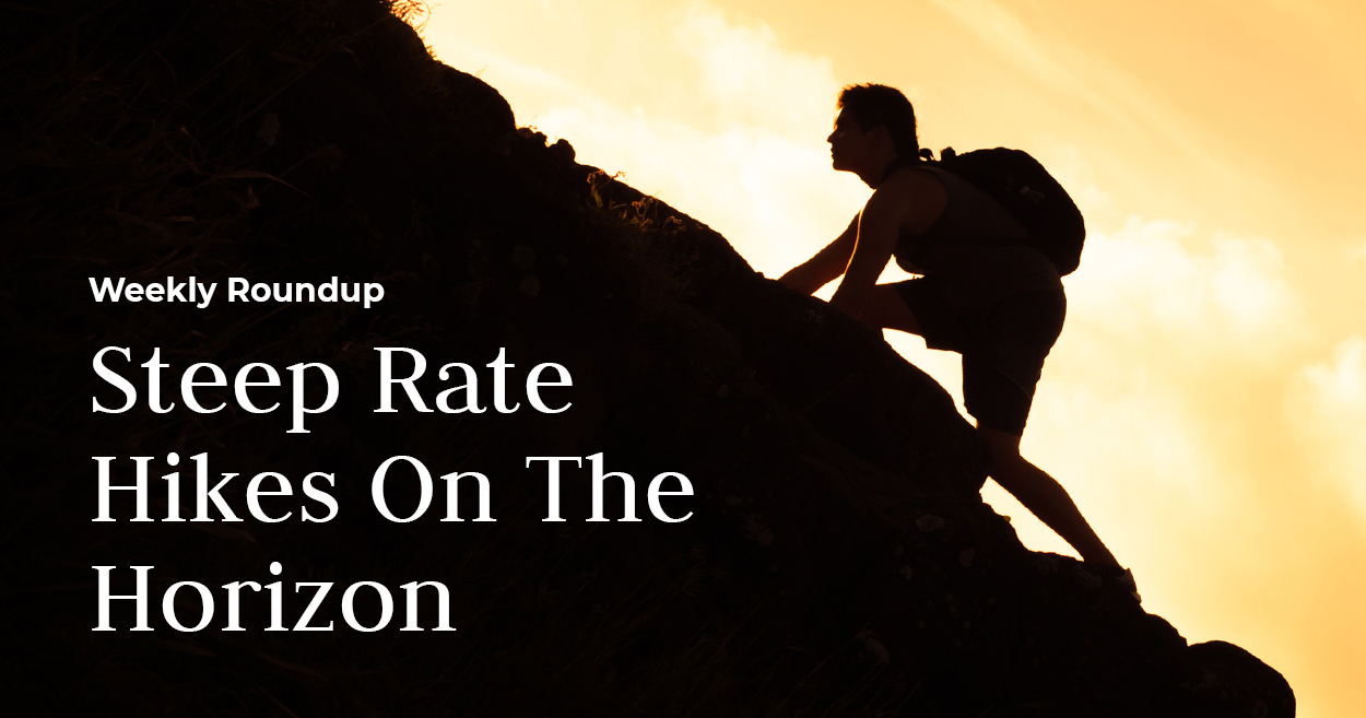 Steep Rate Hikes On The Horizon