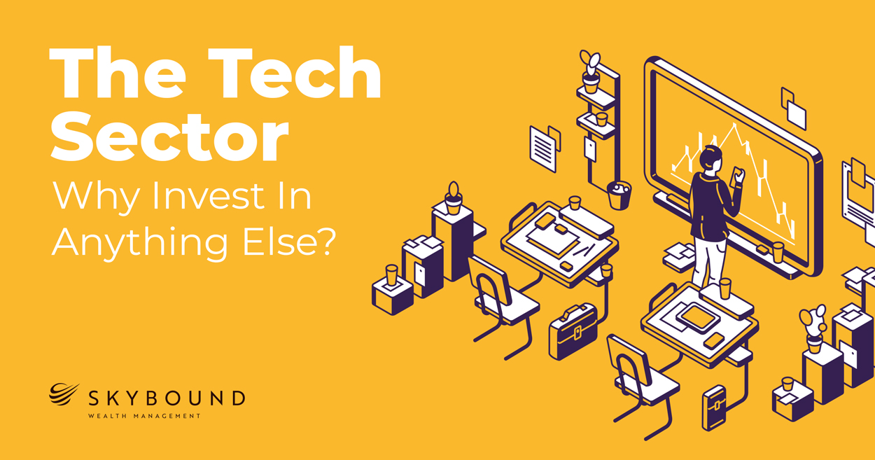 The Tech Sector: Why Invest In Anything Else?
