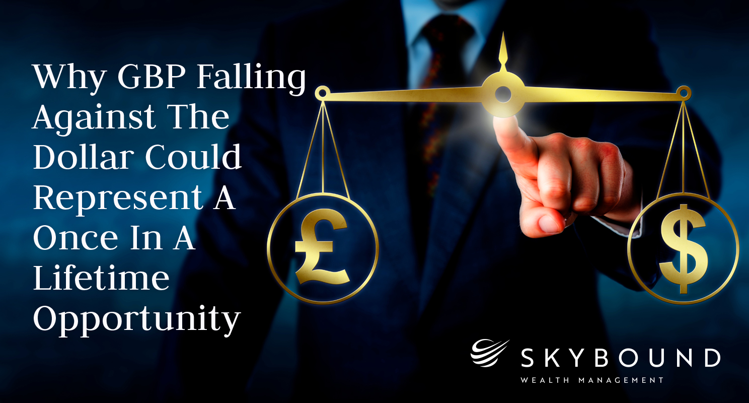 Why GBP Falling Against The Dollar Could Represent A Once In A Lifetime ...