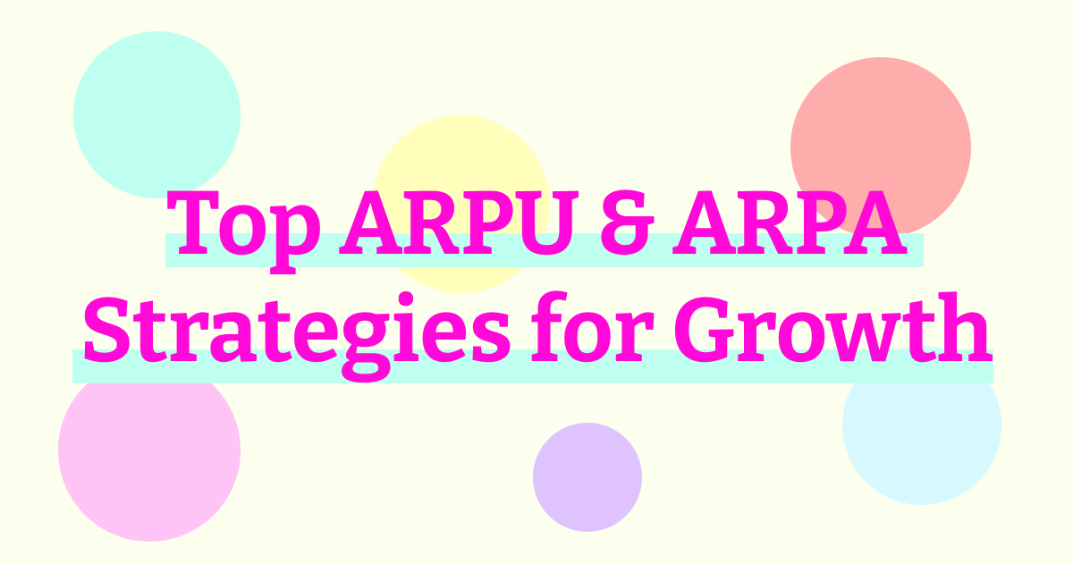 11 Best Strategies & Growth Hacks to Increase ARPU & ARPA (2023)