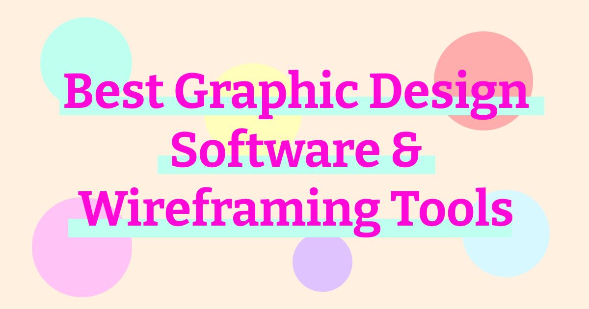 22 Best (Free & Paid) Graphic Design Software & Wireframing Tools