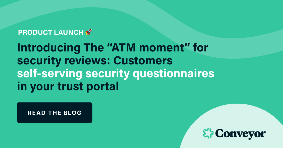 Introducing the “ATM moment” for security reviews: Customers self-serving security ...