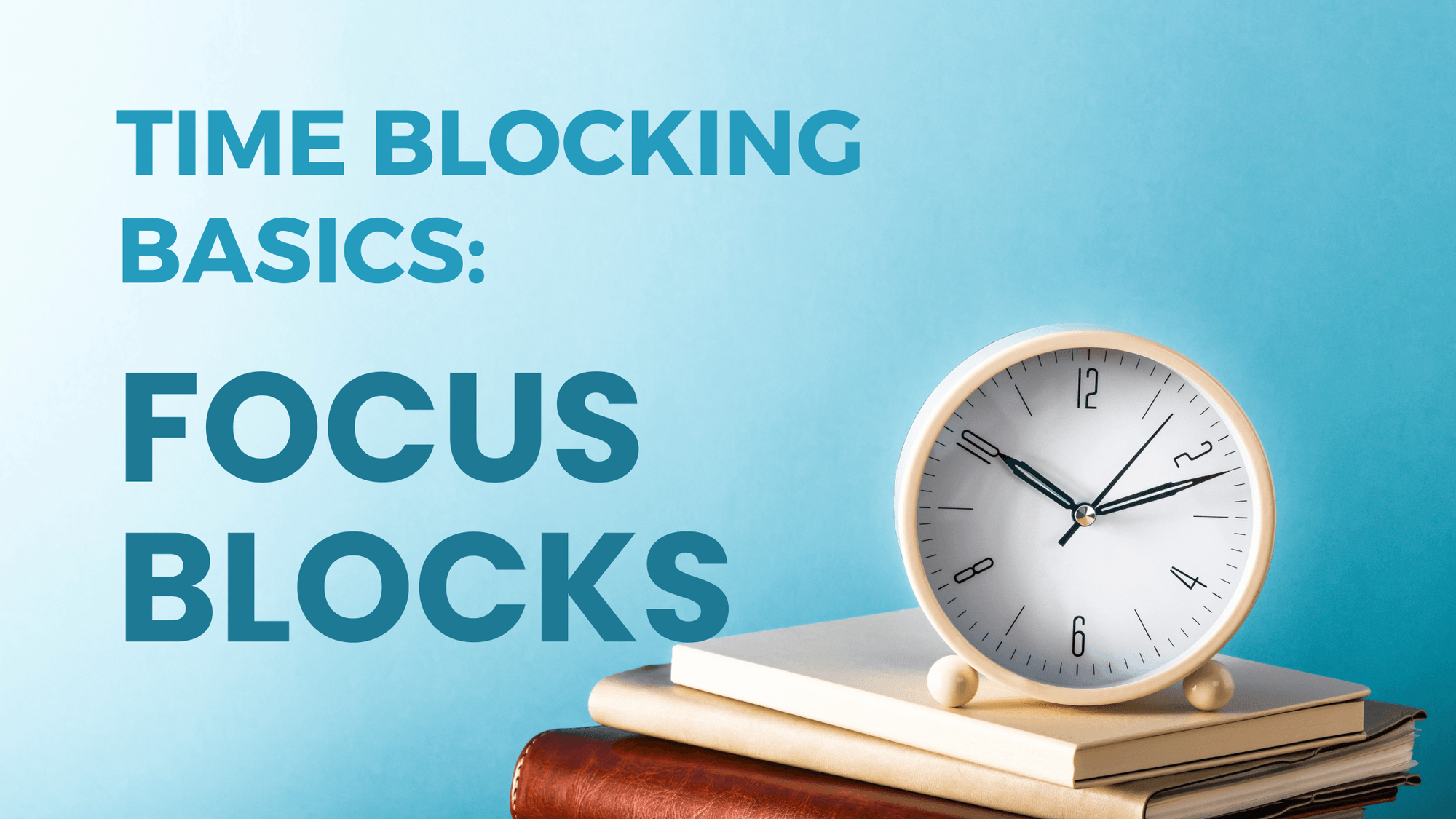 Time Blocking Basics: Focus Blocks - Momentum