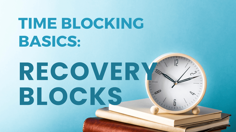 Time Blocking Basics: Recovery Blocks - Momentum