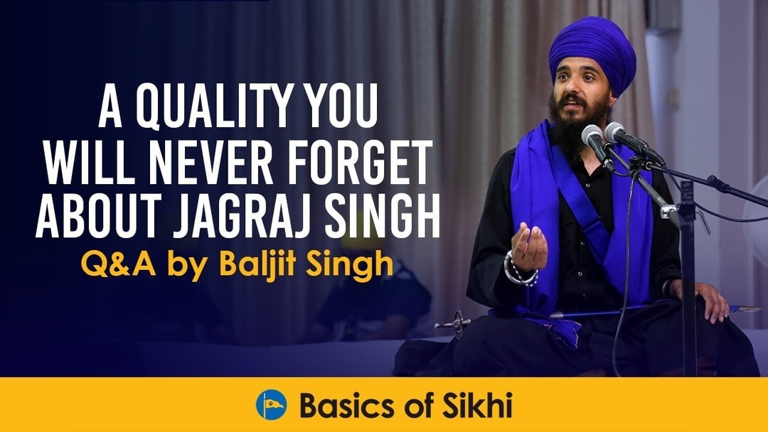 A Quality You Will Never Forget About Bhai Jagraj Singh Ji - Blog Post