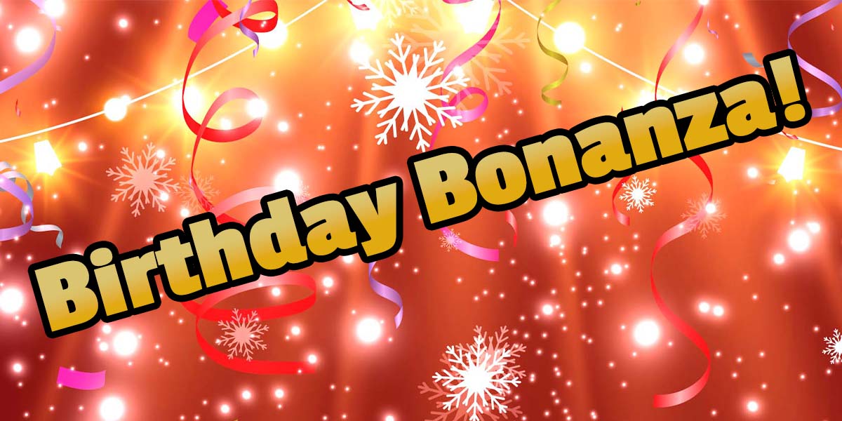 Birthday Bonanza!