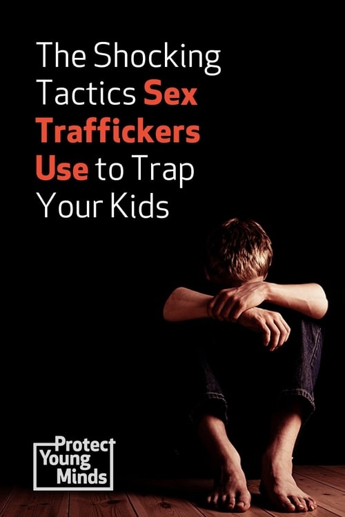 The Shocking Tactics Sex Traffickers Use to Trap Your Kids and 5 Ways ...