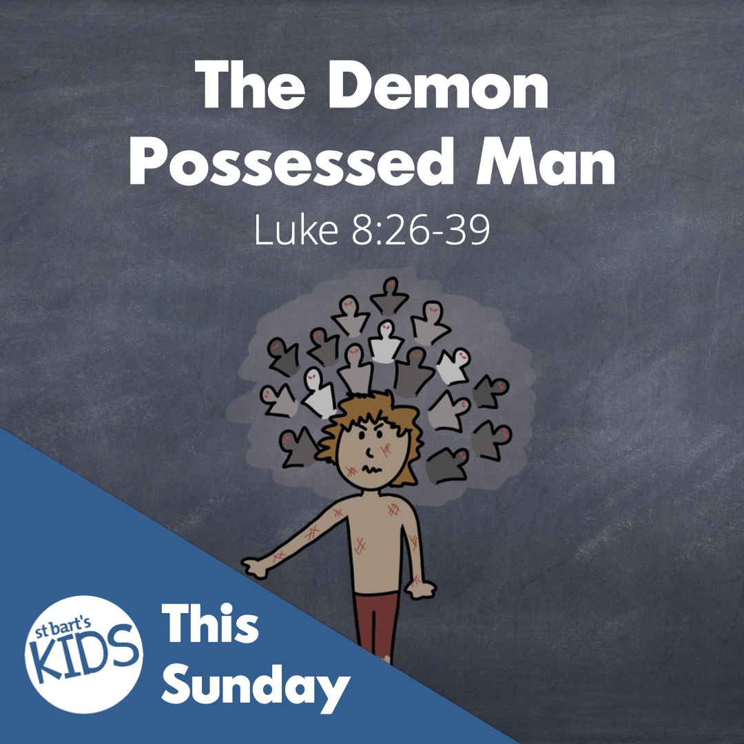 St Bart's Kids Resource: Encountering Jesus: The Possessed Man| Luke 8: ...