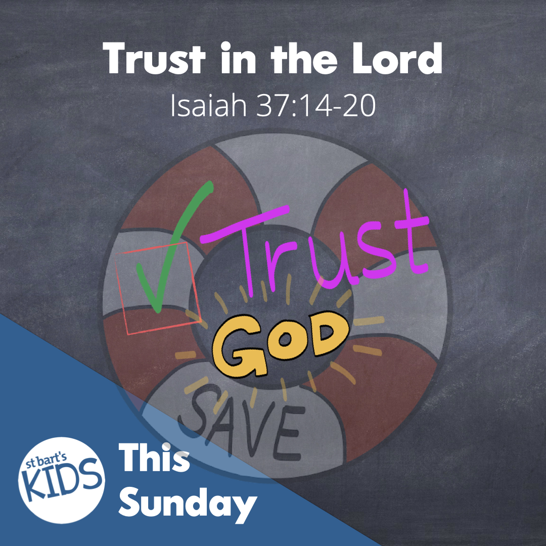 St Bart's Kids Resource: Isaiah: Trust in the Lord| Isaiah 37:14-20