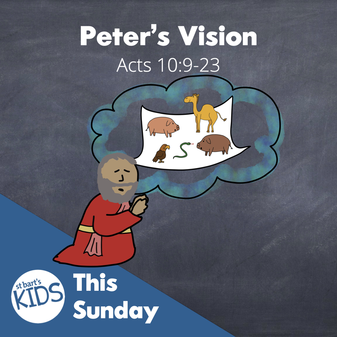 St Bart's Kids Resource: Acts: Peter's Vision| Acts 10:9-23