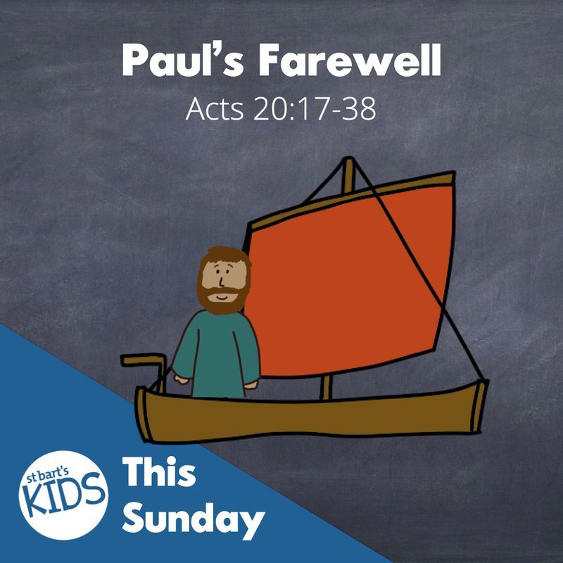 St Bart's Kids Resource: Acts: Paul's Farewell| Acts 20:17-38