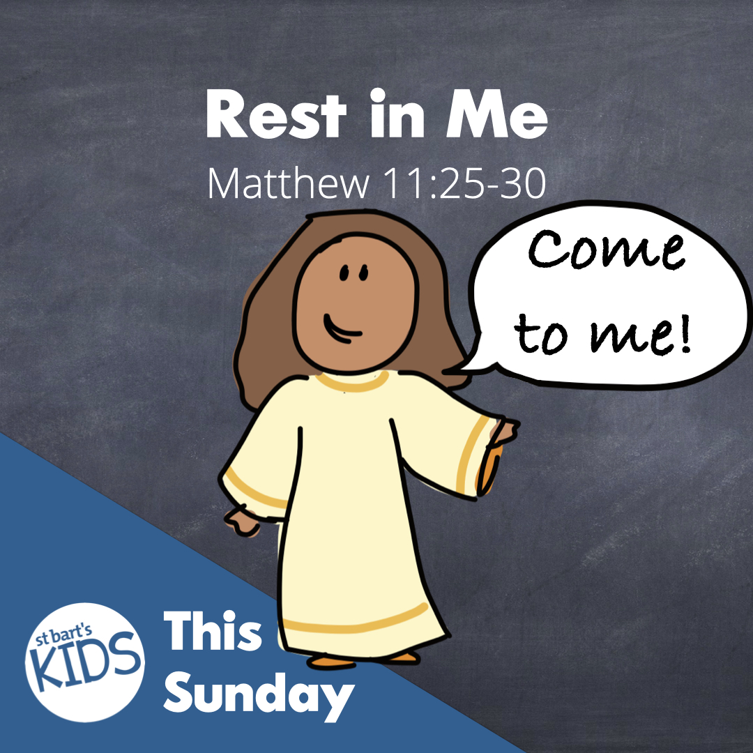 St Bart's Kids Resource: The Invitation of Jesus: Rest in Me| Matthew ...