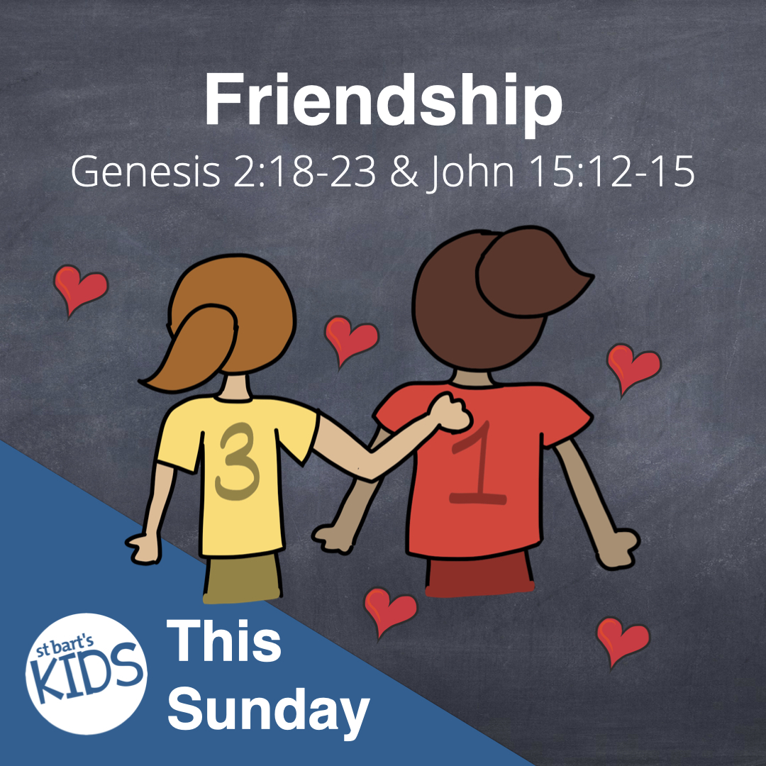 St Bart's Kids Resource: Being Human: Friendship| Psalm 42:1-5