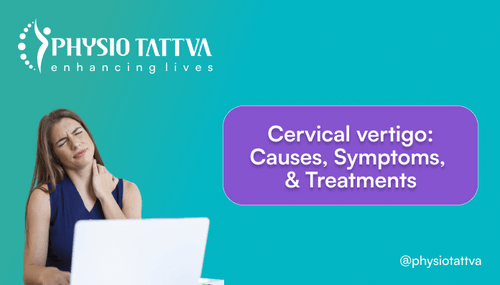 Cervical Vertigo: Causes, Symptoms, & Treatments