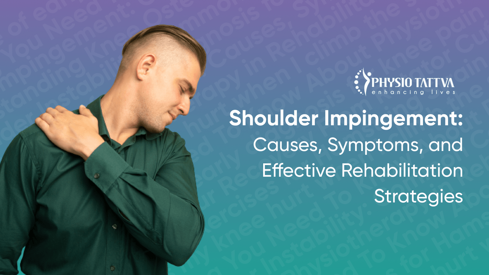 Shoulder Impingement: Causes, Symptoms, and Rehab Strategies