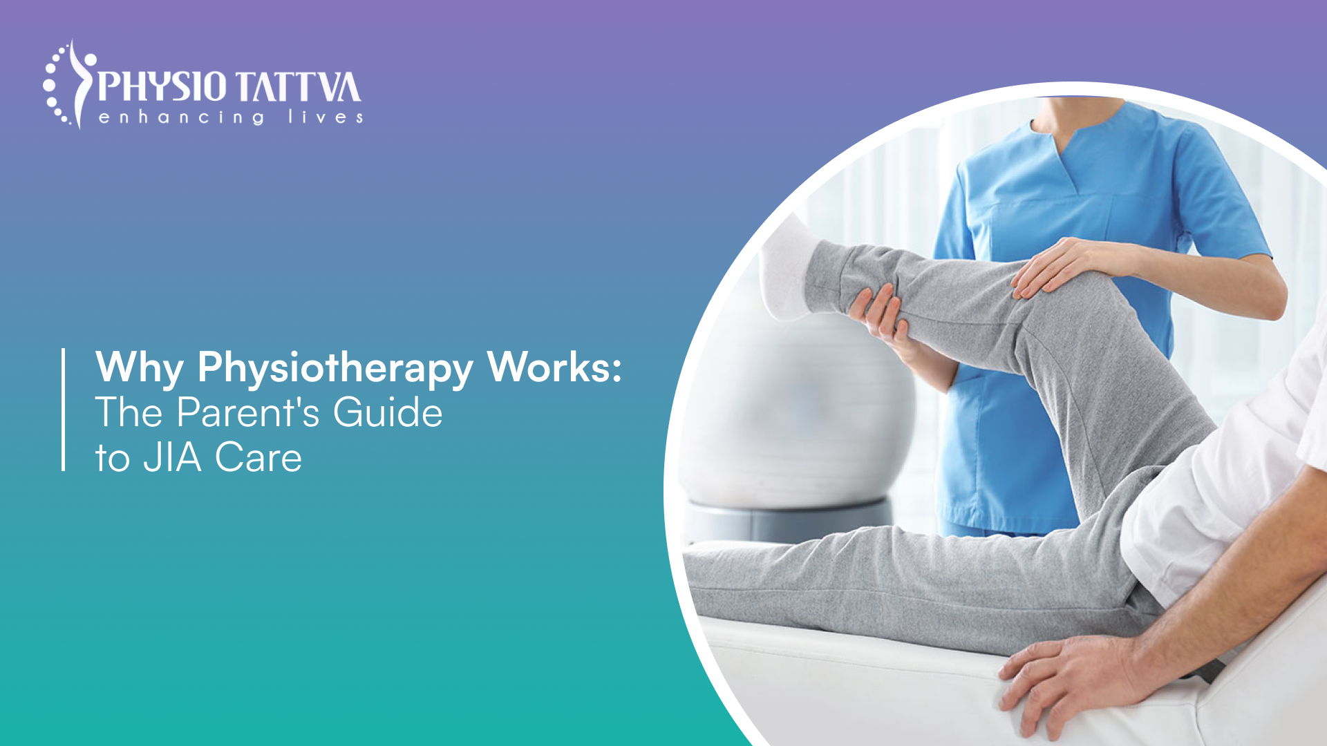 Why Physiotherapy Works: The Parent's Guide to JIA Care