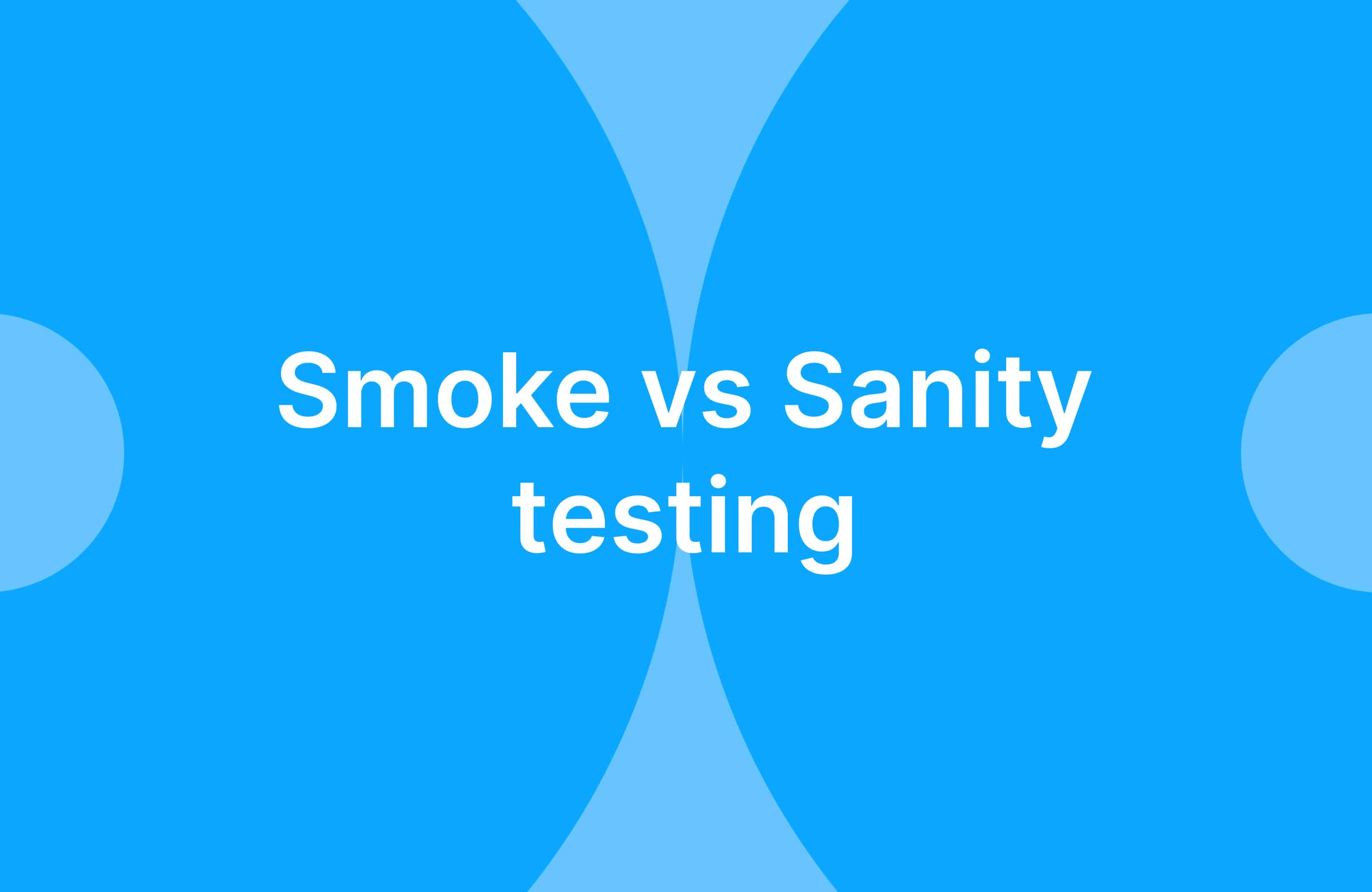 Smoke vs Sanity Testing – What's the Difference? | Bug Tracking Blog ...