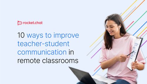 10 ways to improve teacher-student communication in remote classrooms