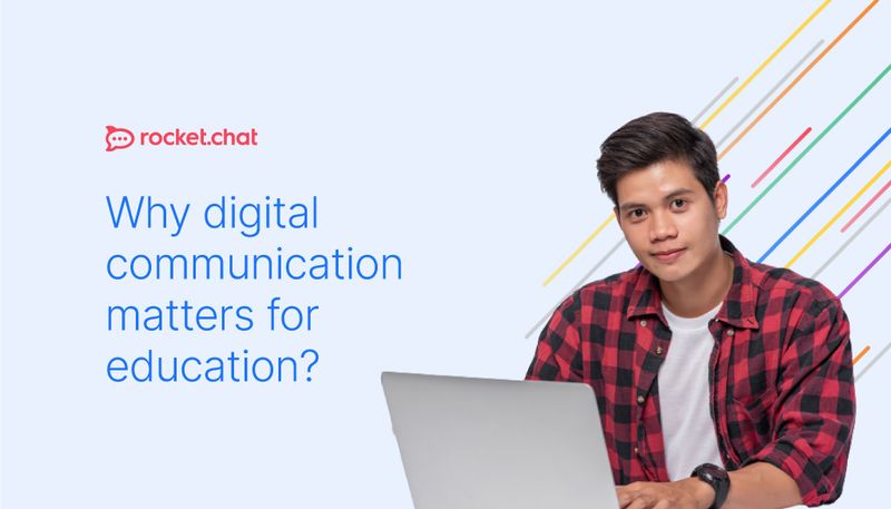 Why digital communication matters for education?