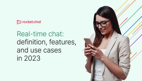 Real-time chat: definition, features, and use cases in 2023