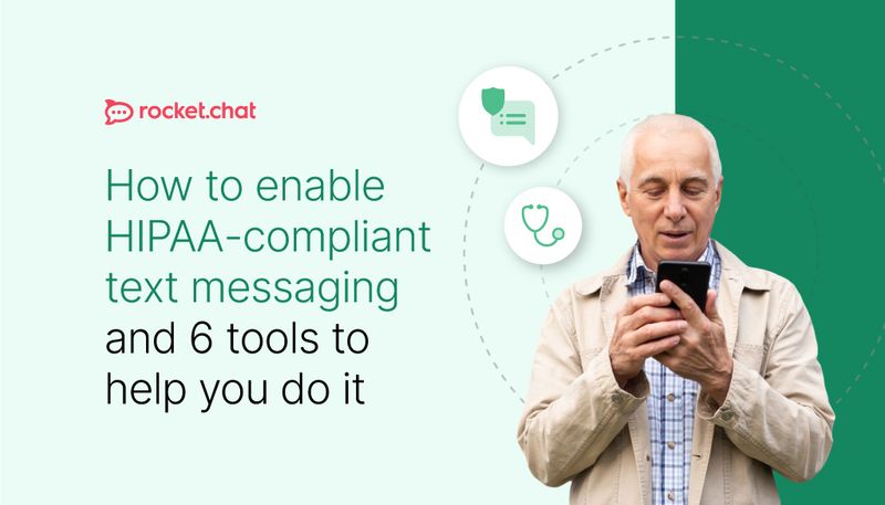How to enable HIPAA-compliant text messaging and 6 tools to help you do it