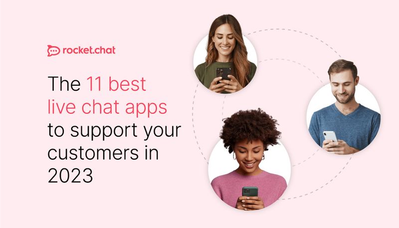 The 11 best live chat apps to support your customers in 2023