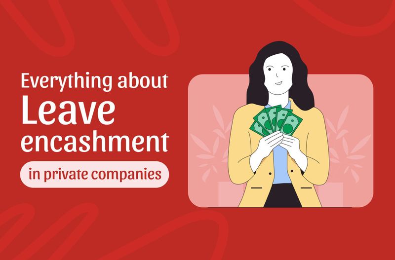 Leave encashment - Rules, exemption, encashment and tax calculation