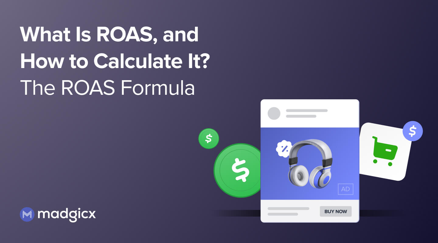 What Is ROAS, and How to Calculate It? The ROAS Formula