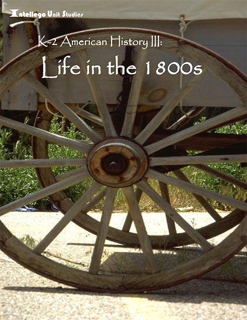 K-2 American History III: Life in the 1800s - Intellego