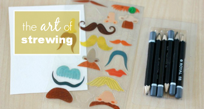 The Art of Strewing (A low-key way to encourage kids creativity ...