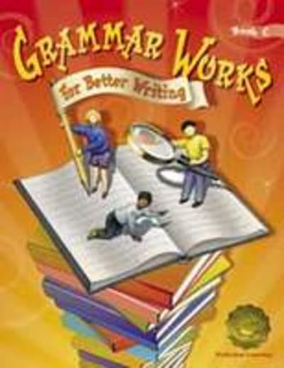 Grammar Works For Better Writing - Perfection Learning