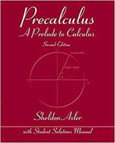 Precalculus: A Prelude to Calculus - Sheldon Axler